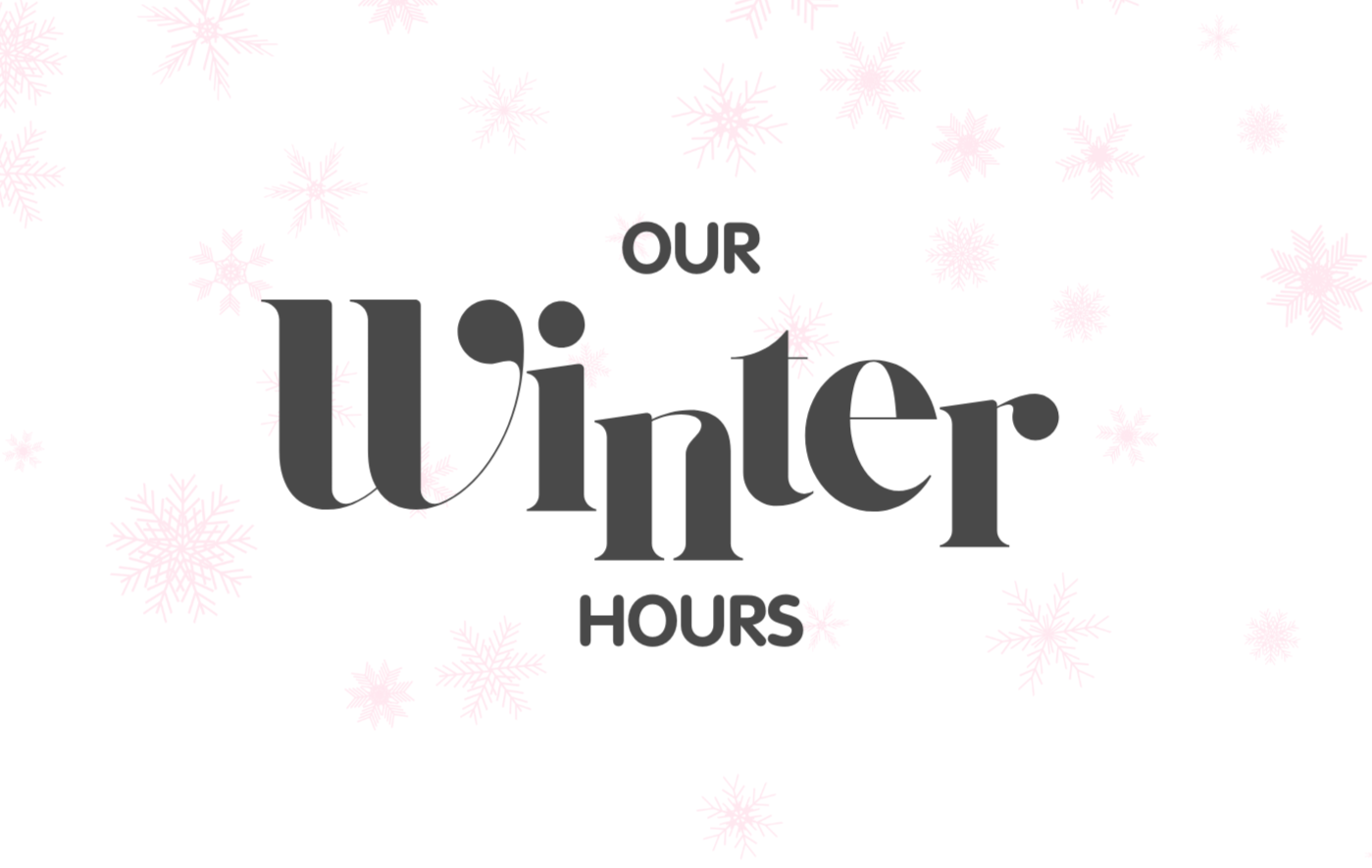 Our Winter Hours 2023/2024!